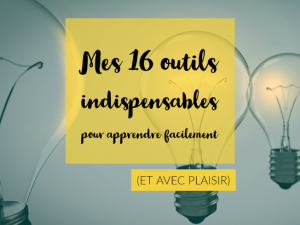 16 outils indispensables pour apprendre facilement (et avec plaisir)