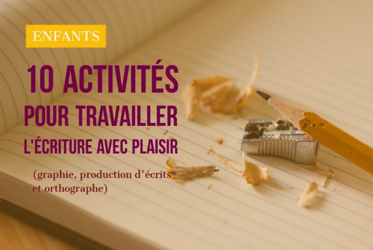 10 activités pour travailler l'écriture avec plaisir (enfants de 5 à 12 ...