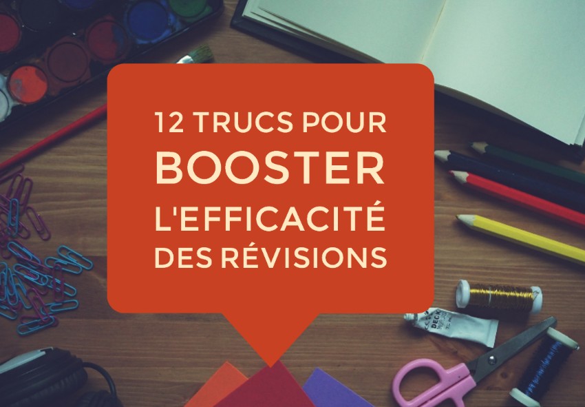 12 trucs pour booster l'efficacité des révisions (bac, brevet, concours)