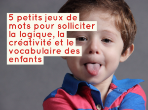 5 jeux de mots pour la créativité et le vocabulaire des enfants