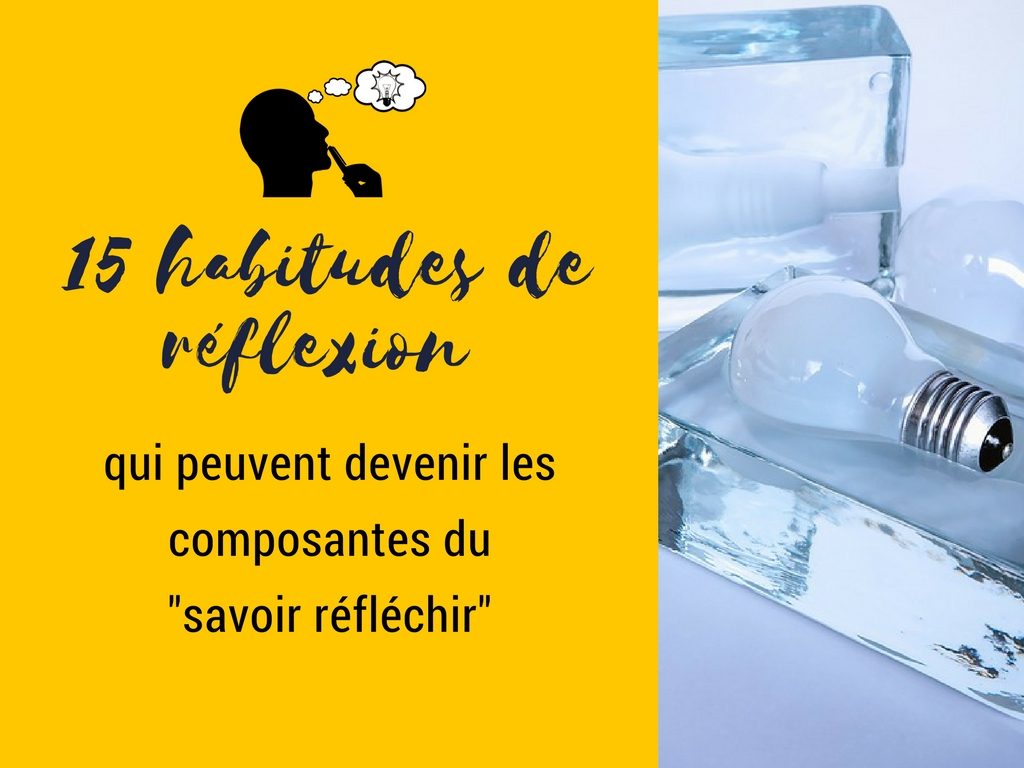 15 habitudes de réflexion pour savoir réfléchir (par Edward de Bono)