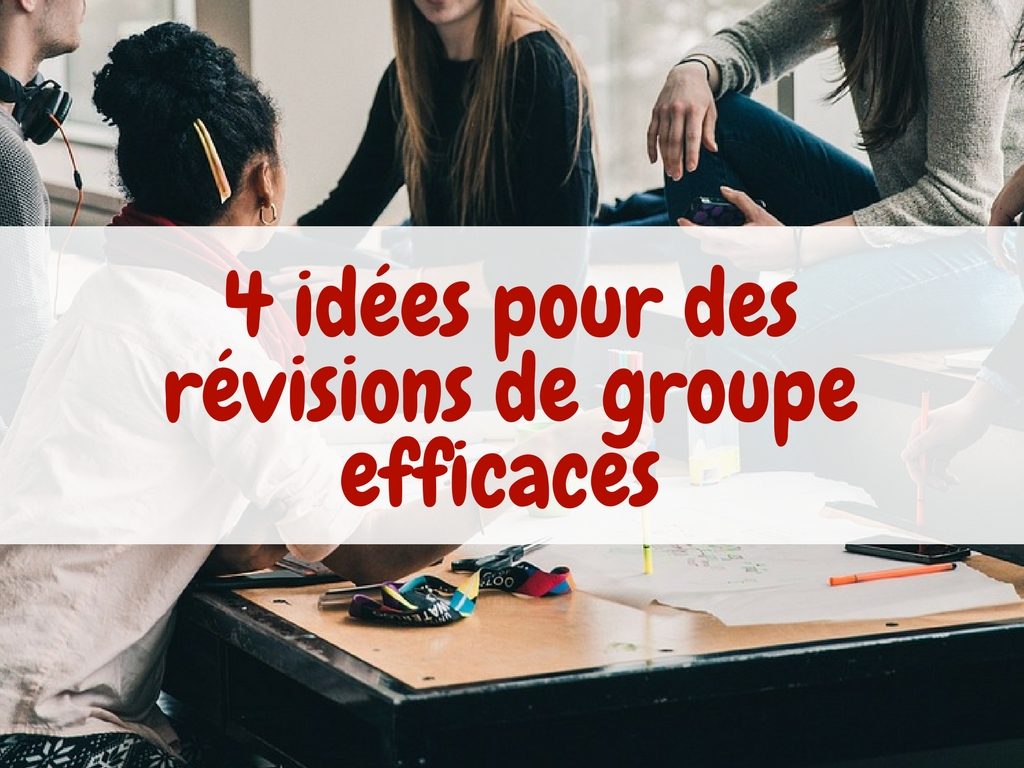 4 idées pour des révisions de groupe efficaces