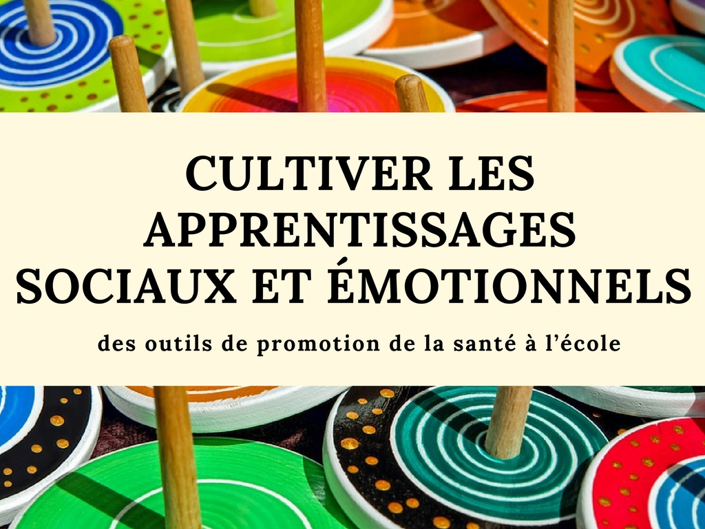 Cultiver les apprentissages sociaux et émotionnels : des outils de ...