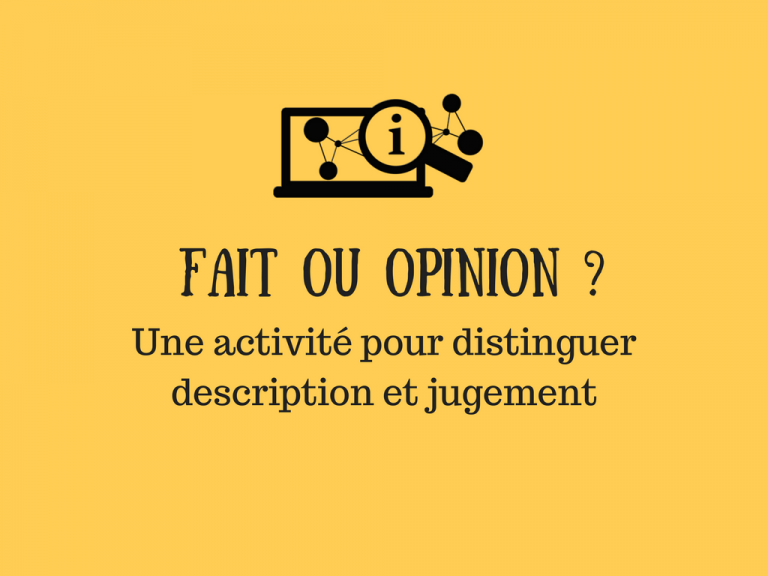 Fait ou opinion ? Une activité pour distinguer description et jugement