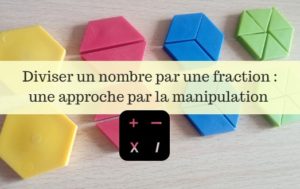 Diviser un nombre par une fraction : une approche par la manipulation