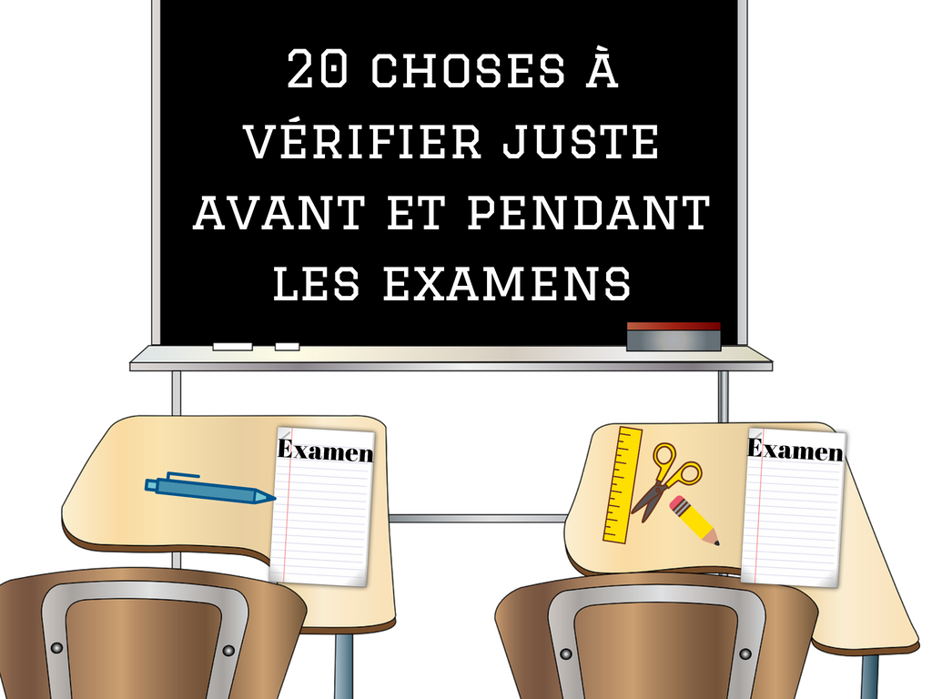 20 choses à vérifier juste avant et pendant les examens