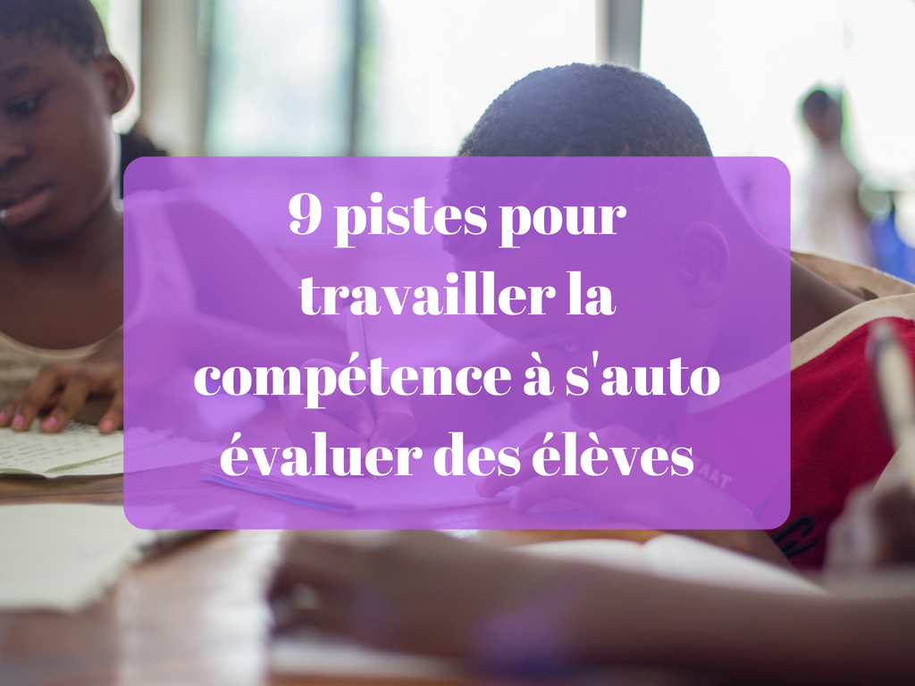 9 pistes pour travailler la compétence à s'auto évaluer des élèves