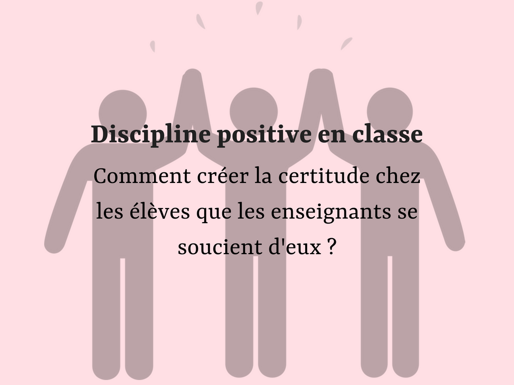 Comment créer la certitude chez les élèves que les enseignants se ...