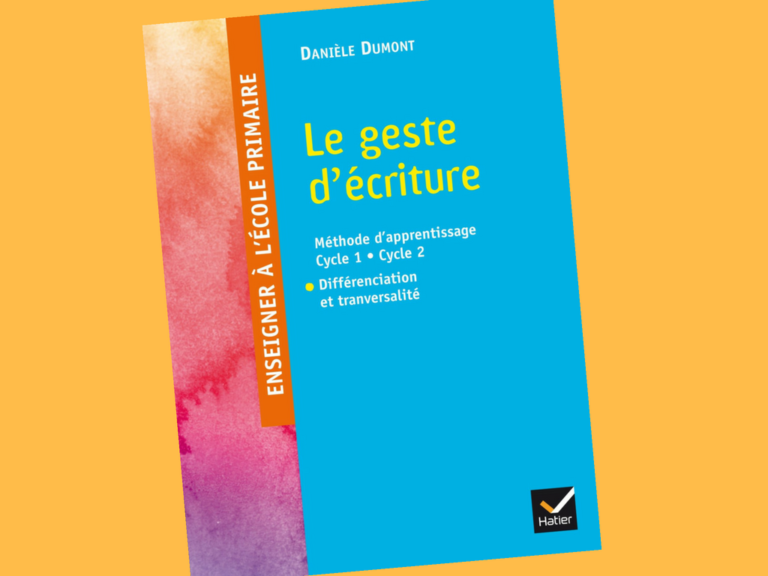 Le geste d'écriture : l'approche originale de Danièle Dumont pour enseigner efficacement l ...