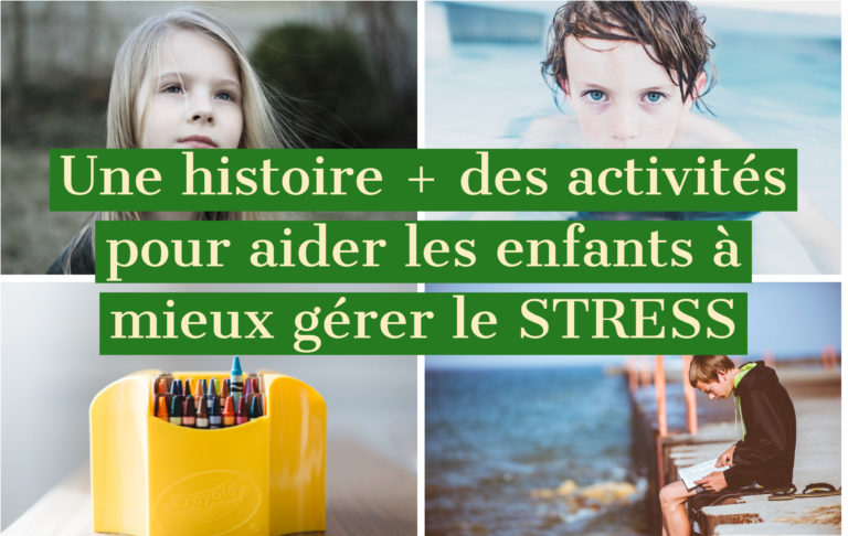 Une histoire + des activités pour aider les enfants à mieux gérer le stress