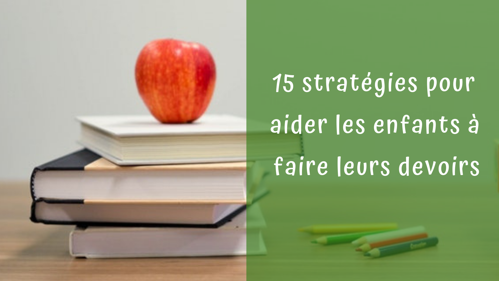 15 stratégies pour aider les enfants à faire leurs devoirs