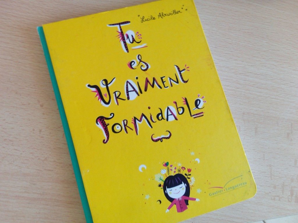 Tu es vraiment formidable : un livre pour renforcer la confiance en soi ...