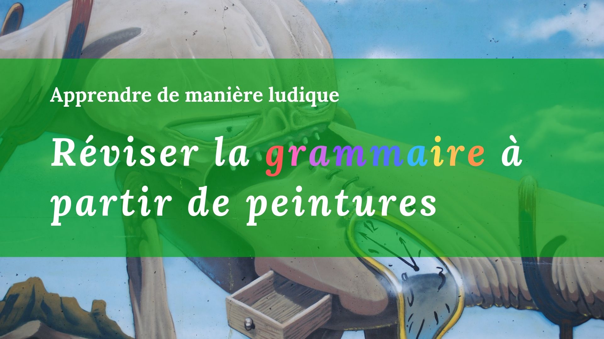 Apprendre de manière ludique : réviser la grammaire à partir de peintures