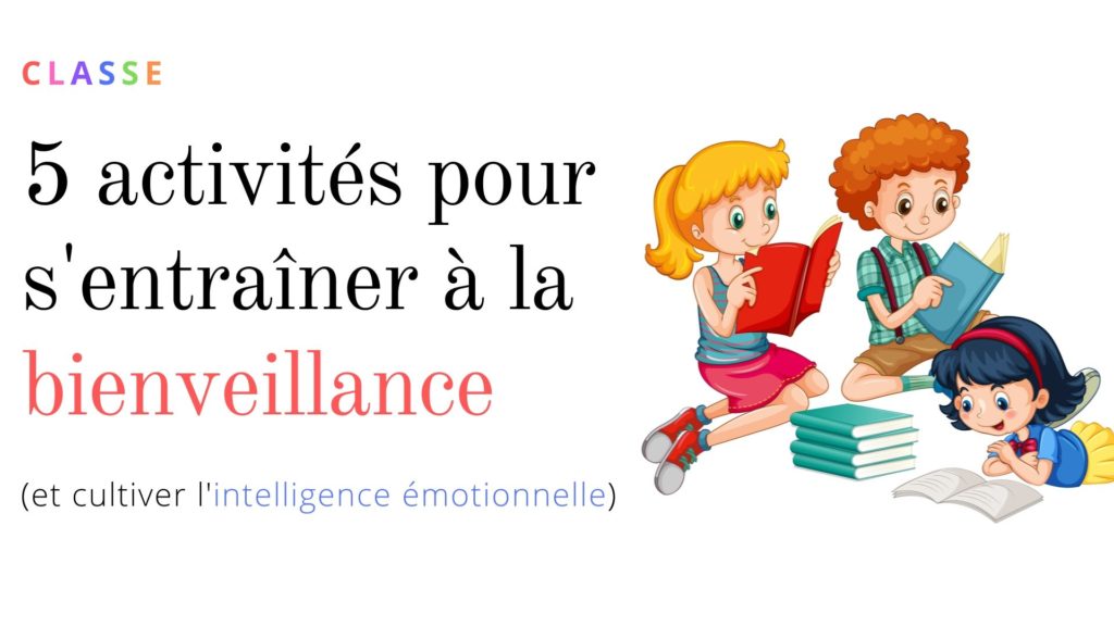 5 activités pour s'entraîner à la bienveillance en classe