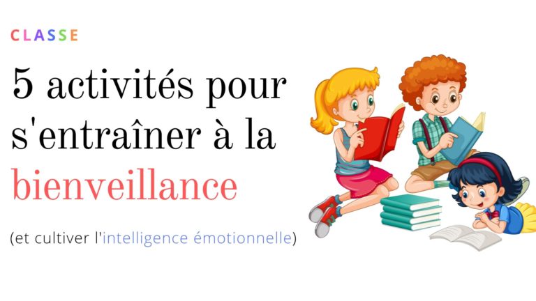 5 activités pour s'entraîner à la bienveillance en classe