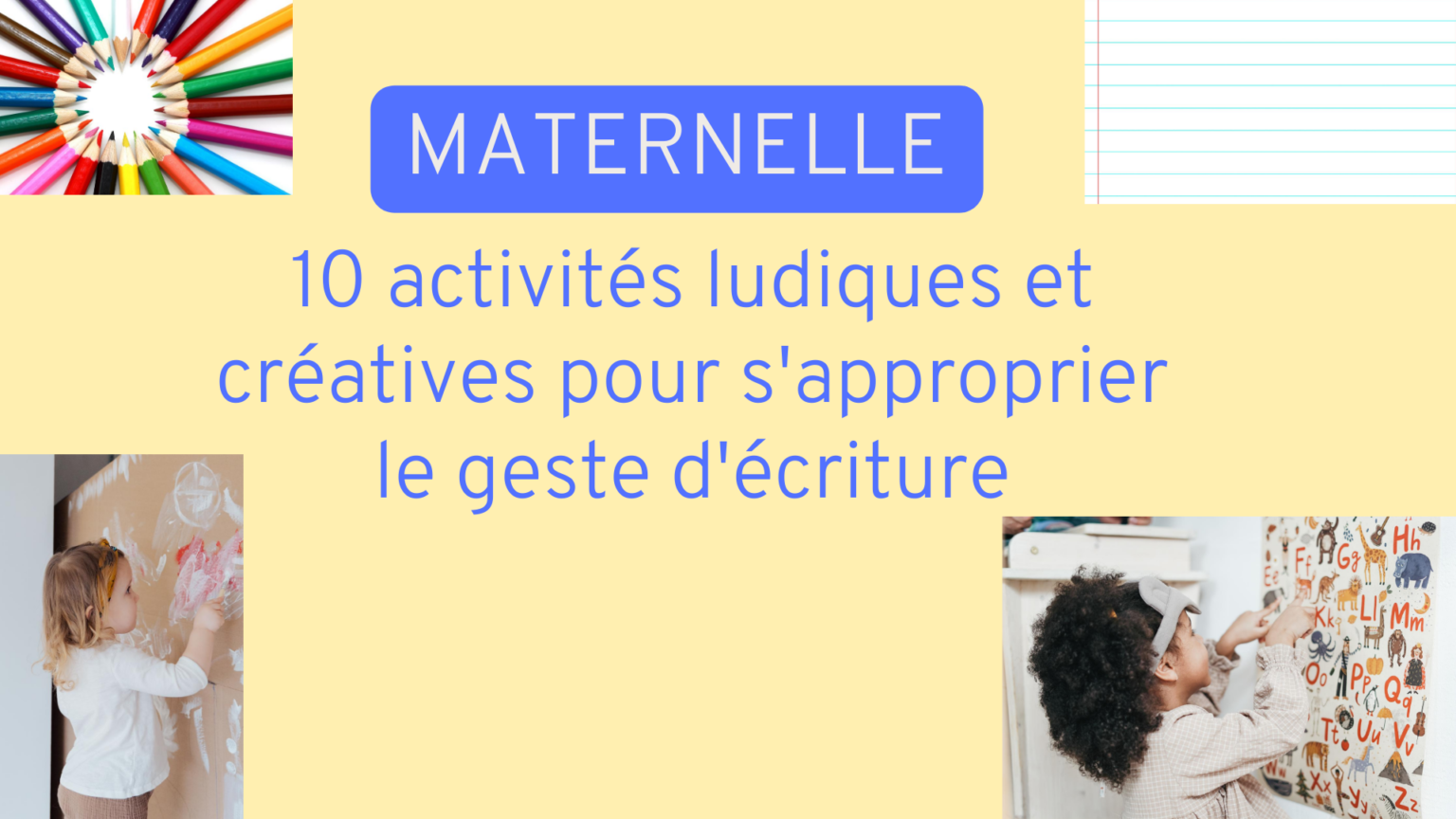 10 activités ludiques et créatives pour s'approprier le geste d'écriture