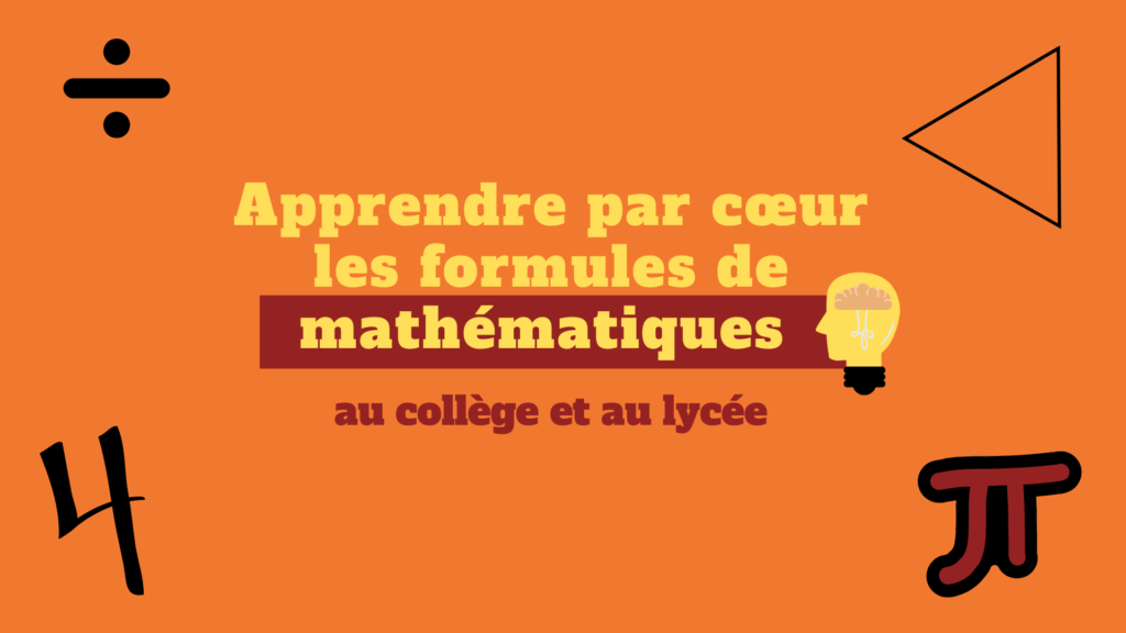 Apprendre les formules de mathématiques par cœur au collège et au lycée