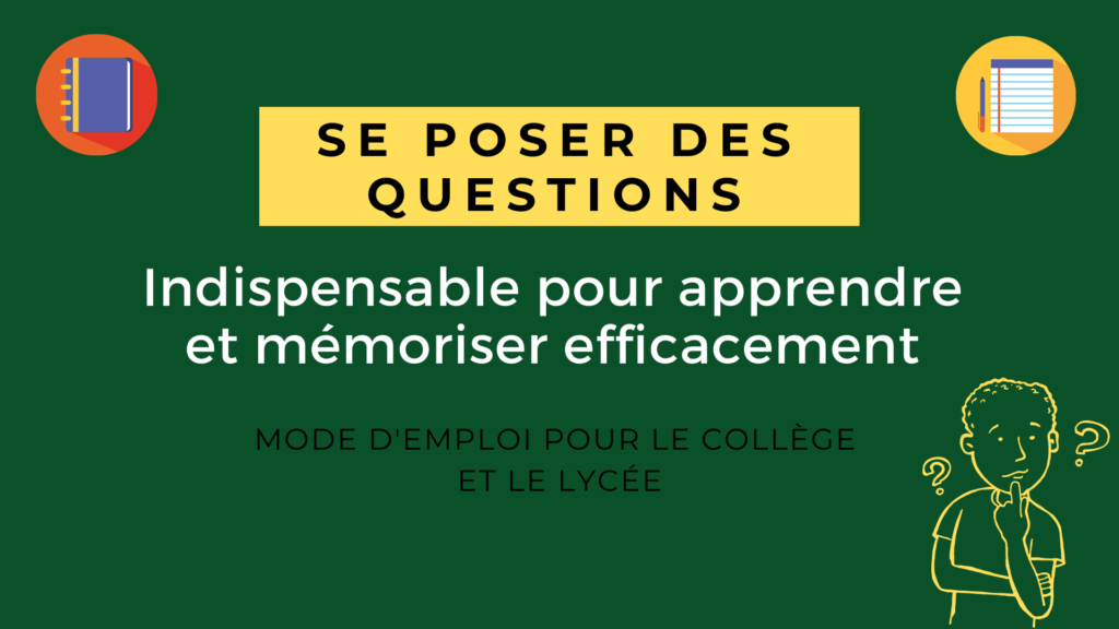 Se poser des questions, indispensable pour apprendre et mémoriser ...