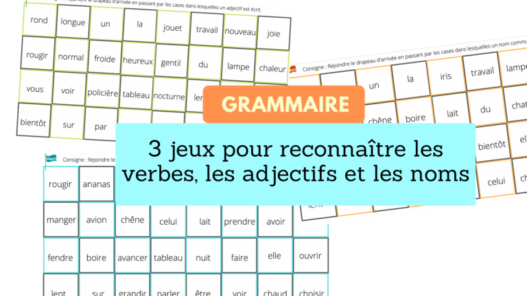 Grammaire : 3 jeux pour reconnaître les verbes, les adjectifs et les noms