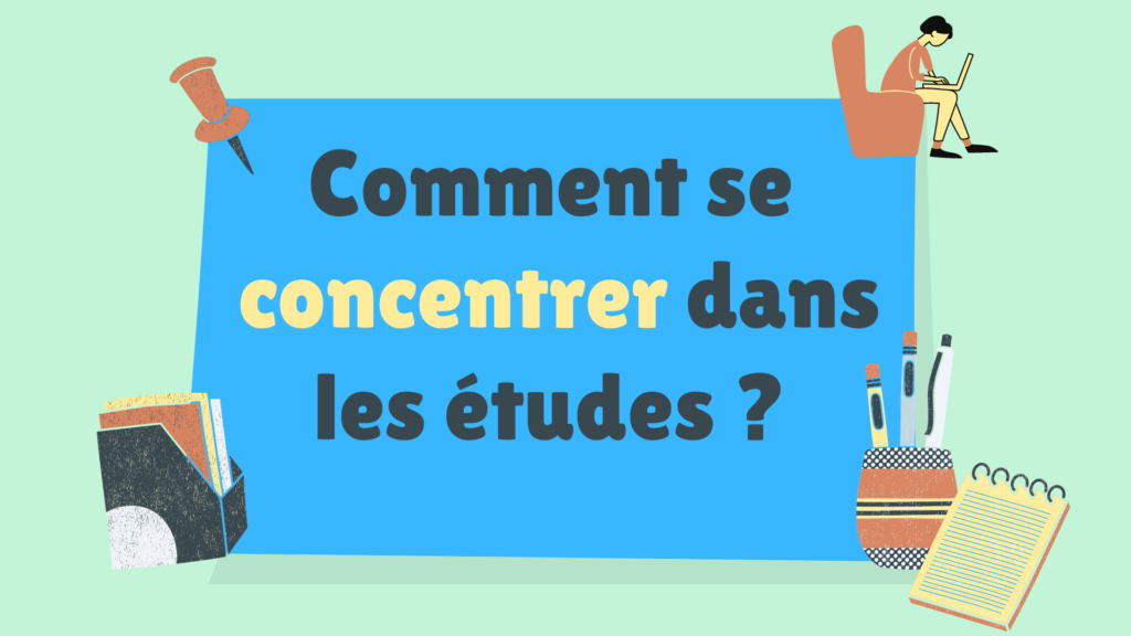 Comment se concentrer dans les études ? Apprendre, réviser, mémoriser