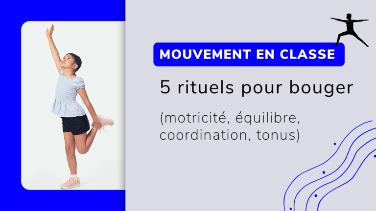 Mouvement en classe : 5 rituels pour bouger (motricité, équilibre ...