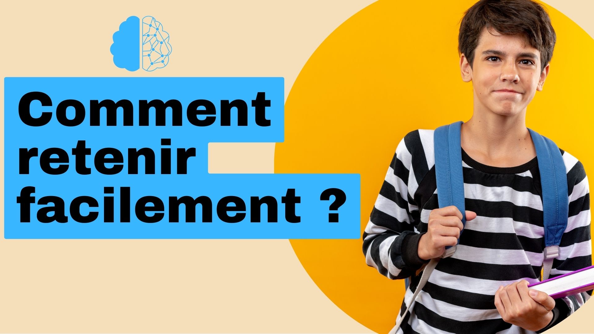comment retenir facilement - Apprendre, réviser, mémoriser