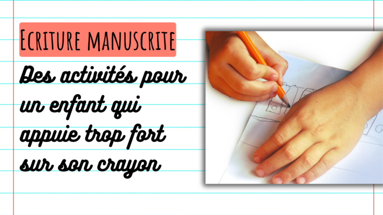 Activités pour aider un enfant qui appuie trop fort sur son crayon