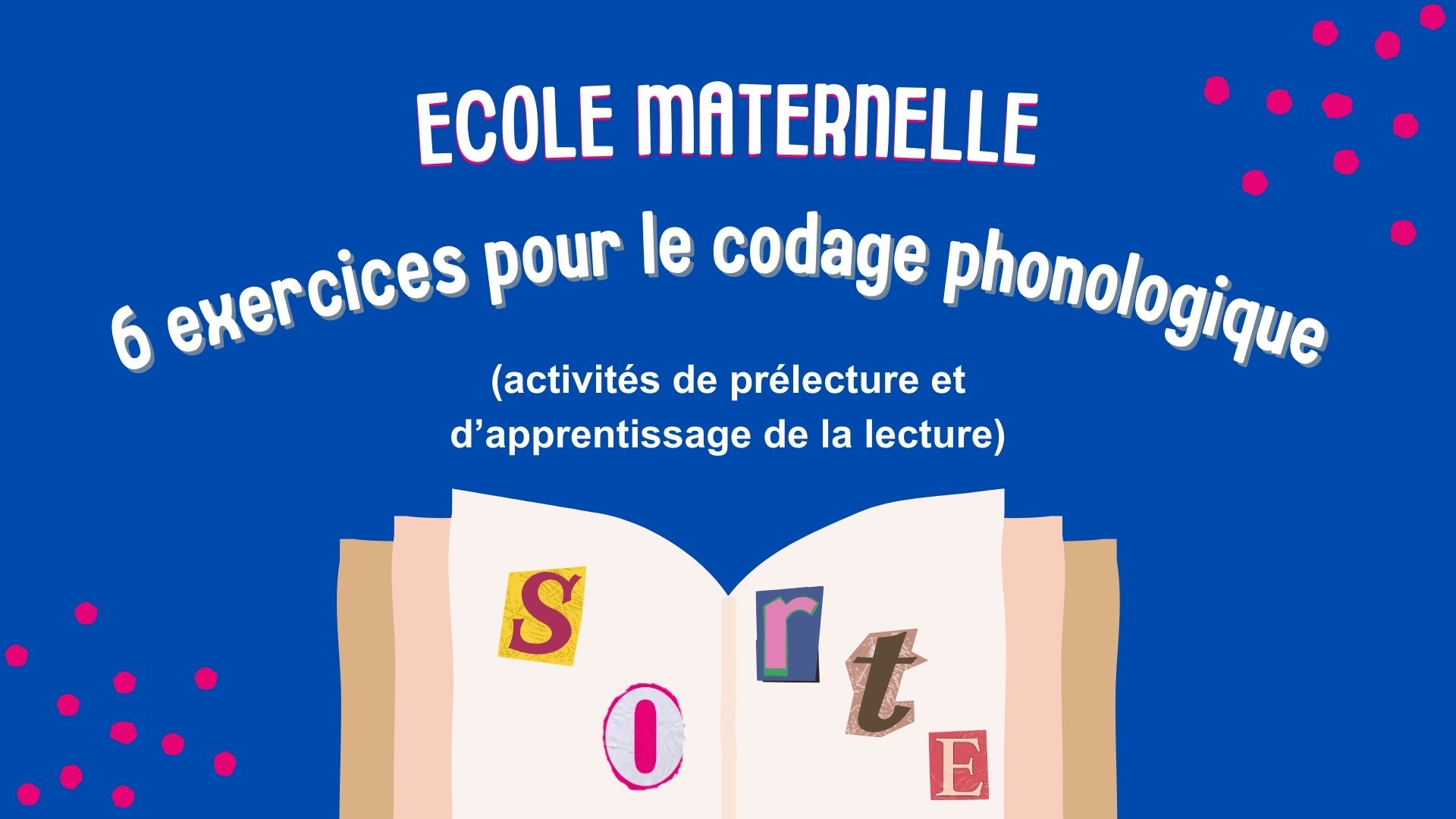 Ecole maternelle : 6 exercices pour le codage phonologique