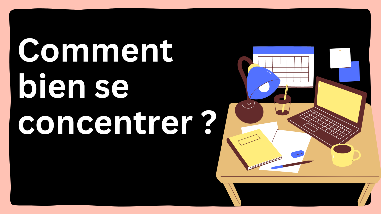 Comment bien se concentrer