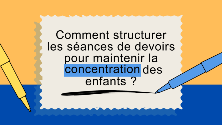 Comment structurer les devoirs pour la concentration des enfants