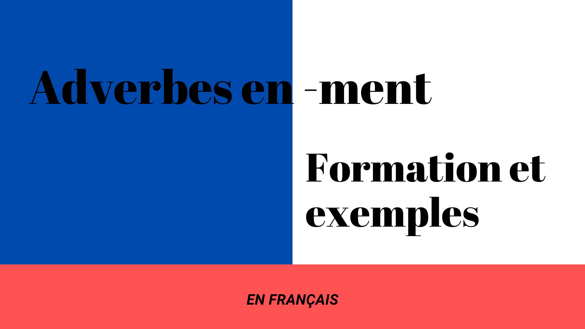 Adverbes en -ment - formation et exemples en français