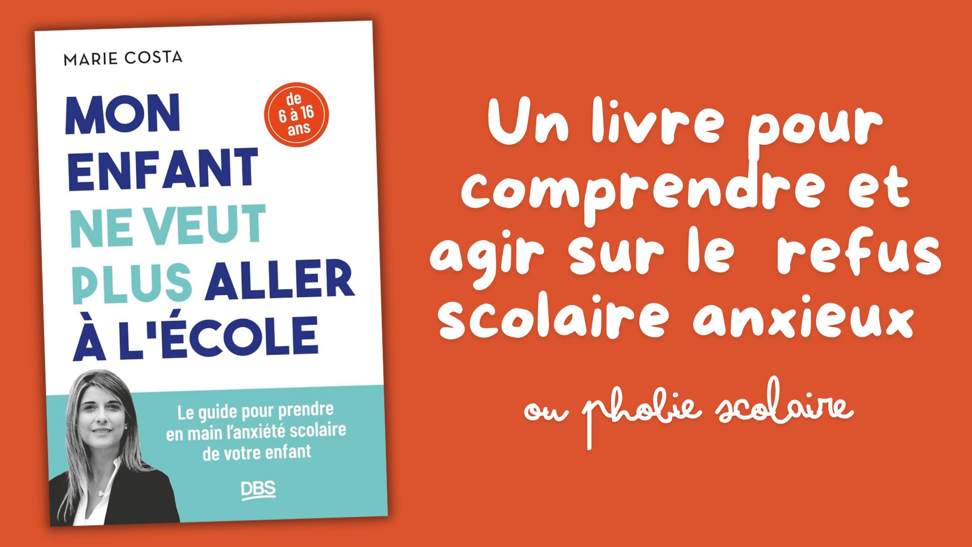 Un livre pour comprendre et agir sur l'anxiété scolaire (de 6 à 16 ans)